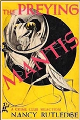 NANCY RUTLEDGE – The Preying Mantis. Doubleday Crime Club, hardcover, 1947.